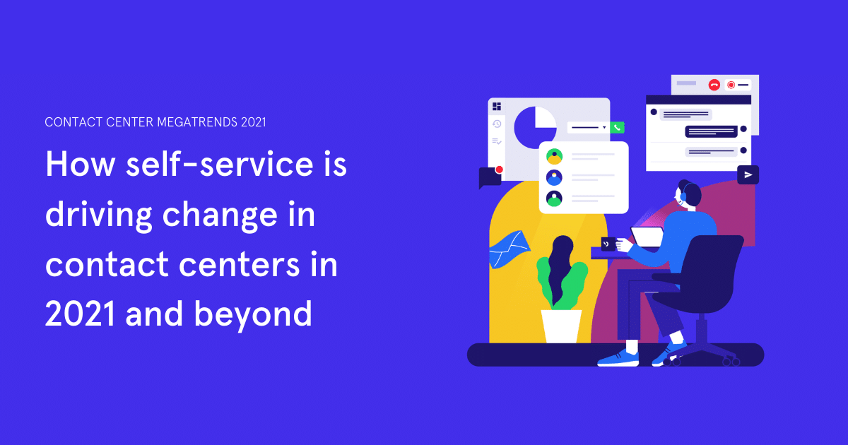 How self-service is driving change in contact centers in 2021
