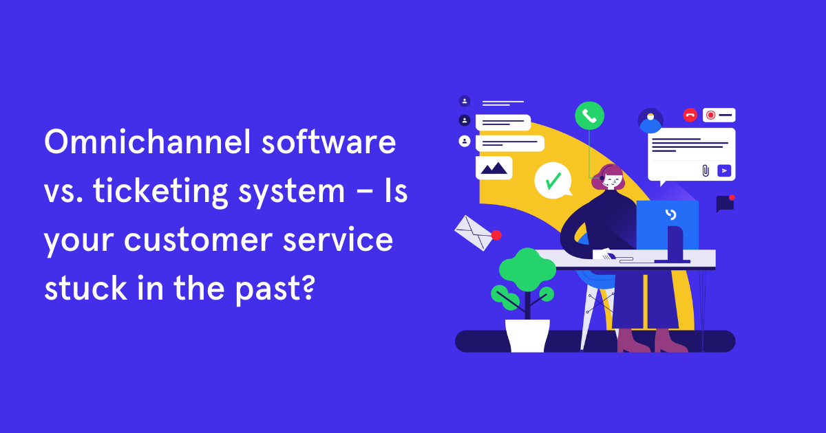 Omnichannel-Software vs. Ticketingsystem - LeadDesk